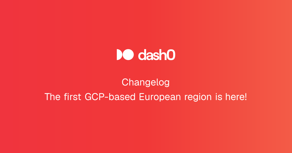 The first GCP-based European region is here! · Dash0