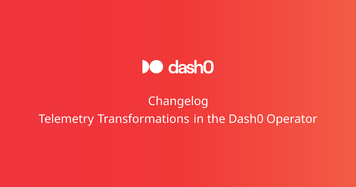 Telemetry Transformations in the Dash0 Operator · Dash0