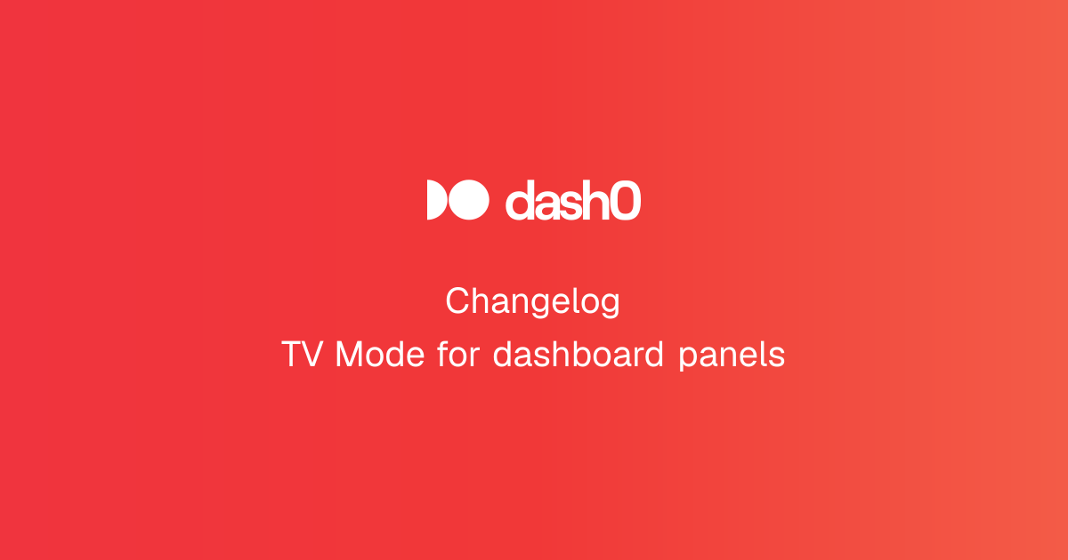 TV Mode for dashboard panels · Dash0