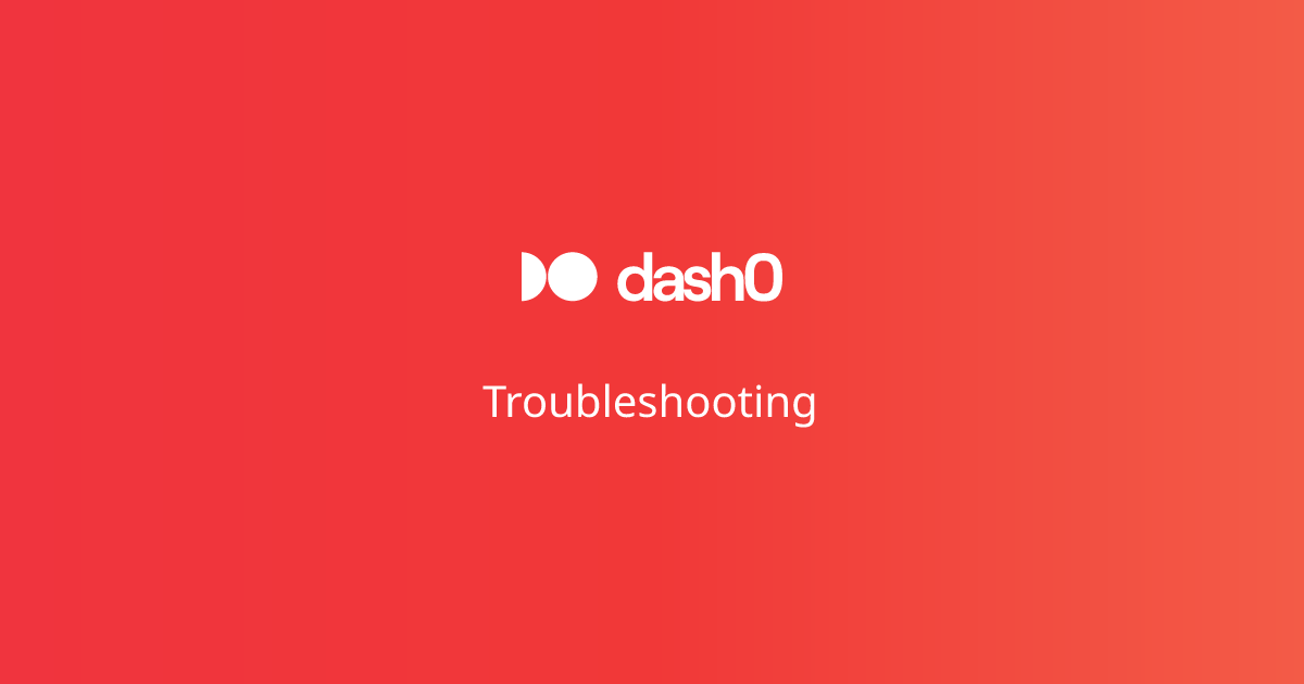 Troubleshooting · Dash0